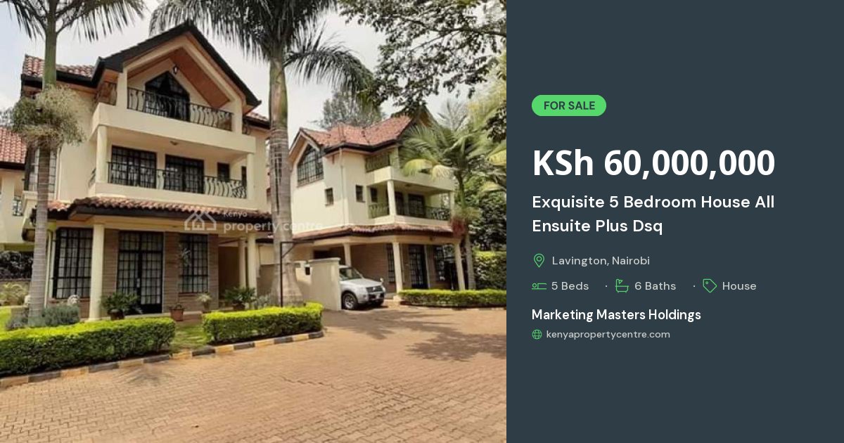 For Sale: Exquisite 5 Bedroom House All Ensuite Plus Dsq, Lavington ...