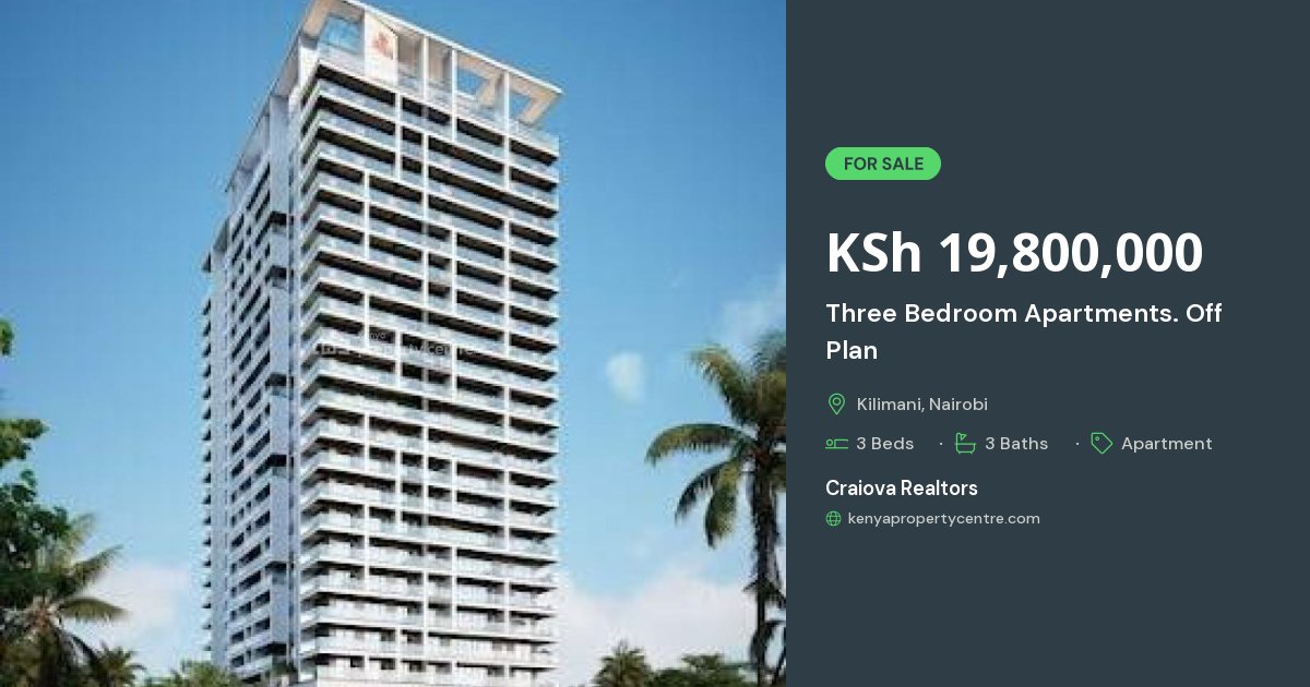 For Sale: Three Bedroom Apartments. Off Plan, Upper Hill, Kilimani ...